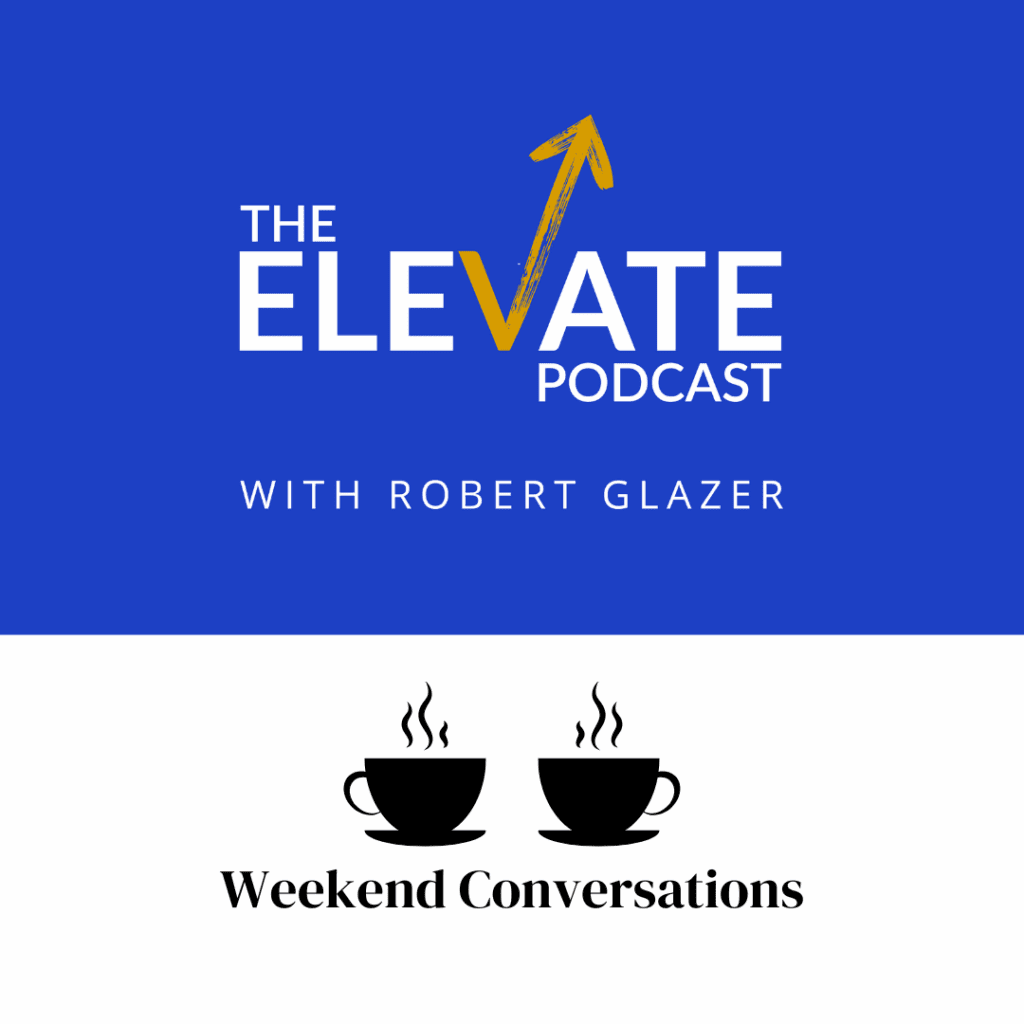 Weekend Leadership Conversations - Elevate Podcast